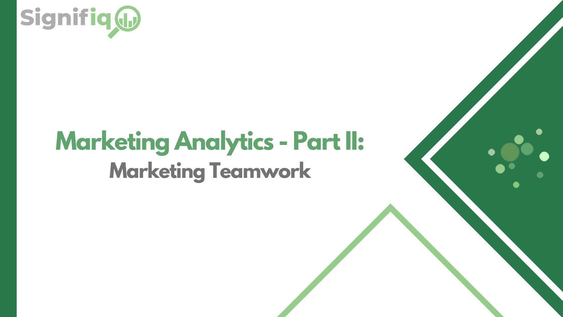 Marketing Analytics Part II - Marketing Teamwork | Uncover the power of a data mindset